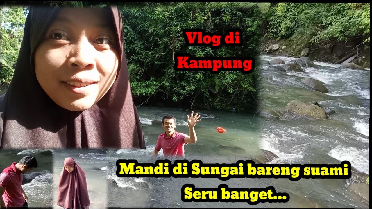 Vlog di Kampung | Keseruan Mandi di Sungai bareng suami...!! - YouTube