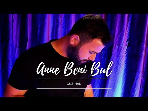 Ouz-Han - Anne Beni Bul (Video Klip)