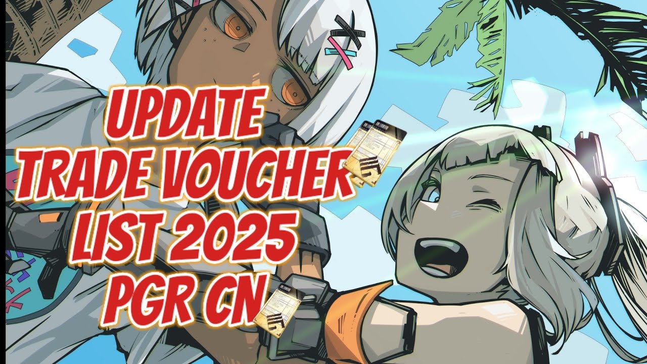 UPDATE TRADE VOUCHER CHARACTER LIST MARCH 2025 || PGR CN - YouTube