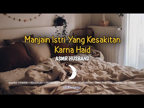 ASMR HUSBAND | Manjain Istri Yang Kesakitan Karna Haid | roleplay | ASMR suara cowok soft voice
