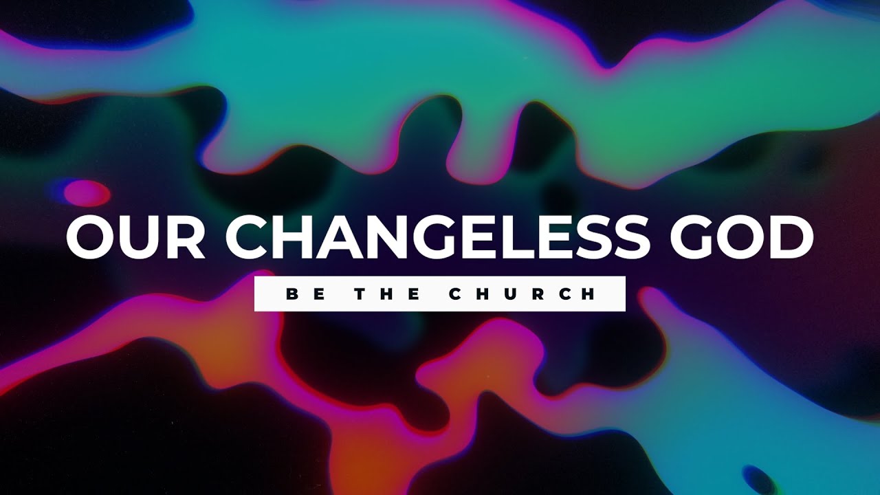 Our Changeless God - YouTube