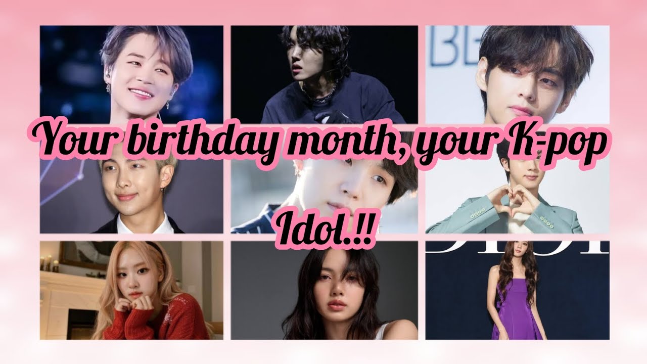 choose your birthday month and see your K-pop idol.||| which one is ...