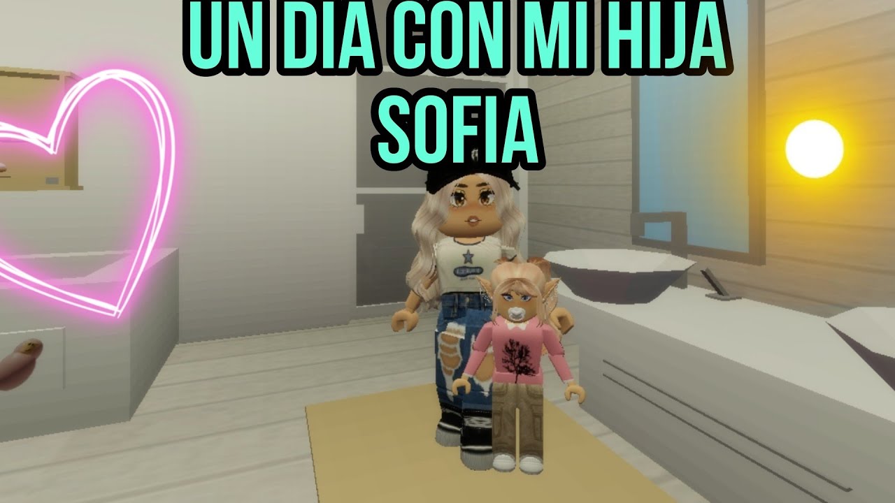 UN DIA CON MIGO Y MI HIJA SOFIA/ ROBLOX - YouTube