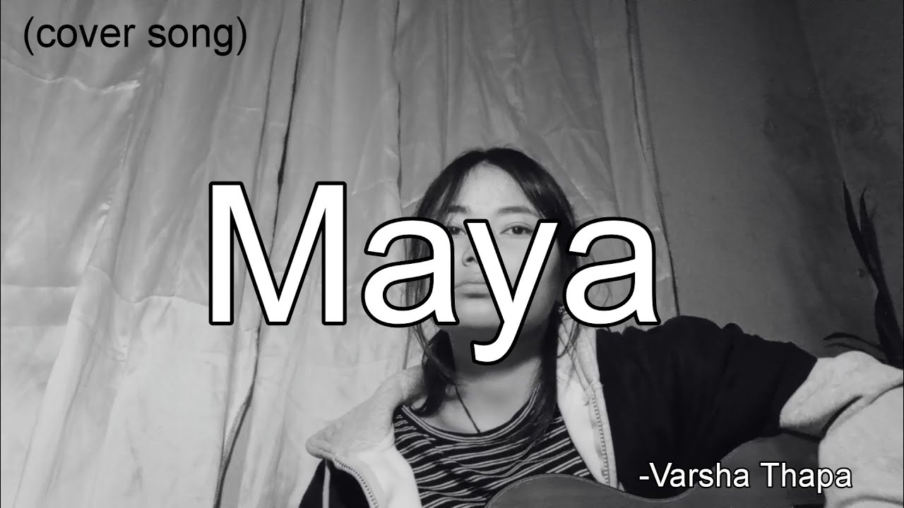 Maya-Varsha Thapa || cover song || - YouTube