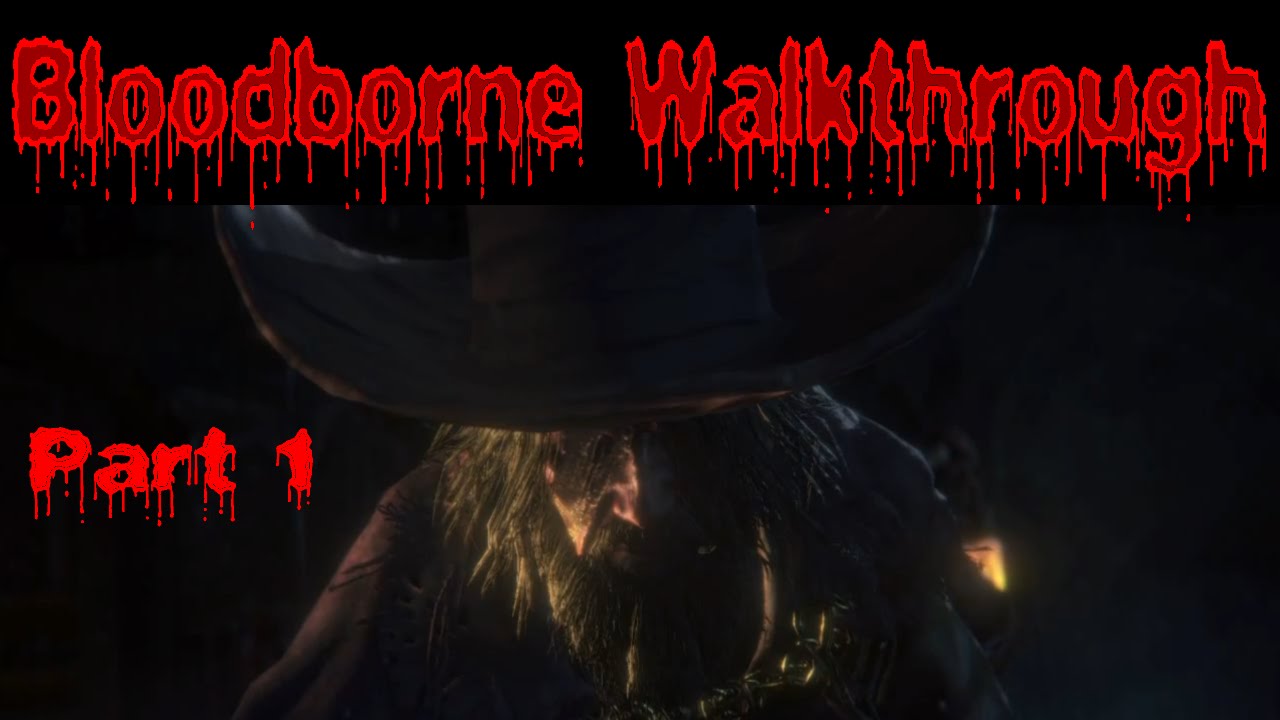 Bloodborne Walkthrough Gameplay with Commentary - Part 1 - Intro ...