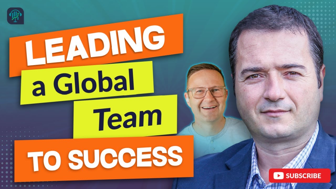 EP 342 Building A Global Team For Success How To Dedicate Your Team ...