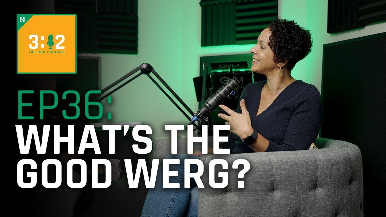 3:12 - The HRP Podcast, Episode 36: What's the Good WERG? - YouTube
