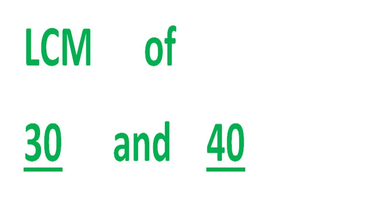 LCM of 30 and 40 - YouTube