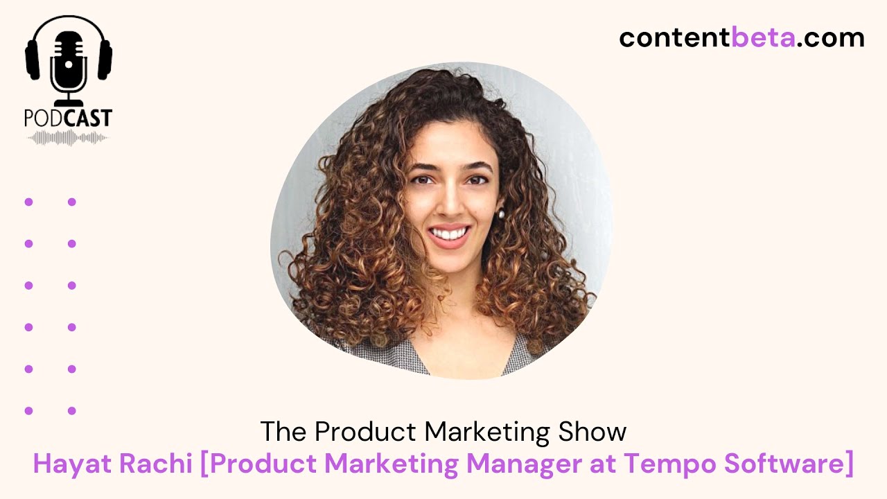 The Product Marketing Show Podcast - Hayat Rachi, Product Marketing ...