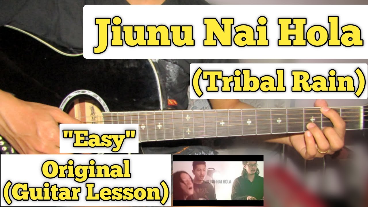 Jiunu Nai Hola - Tribal Rain | Guitar Lesson | Easy Chords | (Capo 3 ...