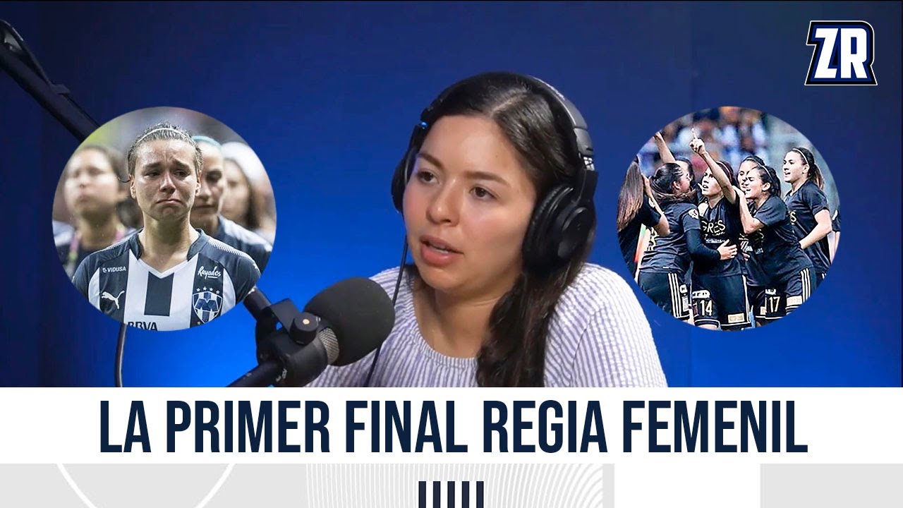 La primera final regia Rayadas vs Tigres Femenil. Sofia Ochoa Tello. Zona Rayada #12 - YouTube