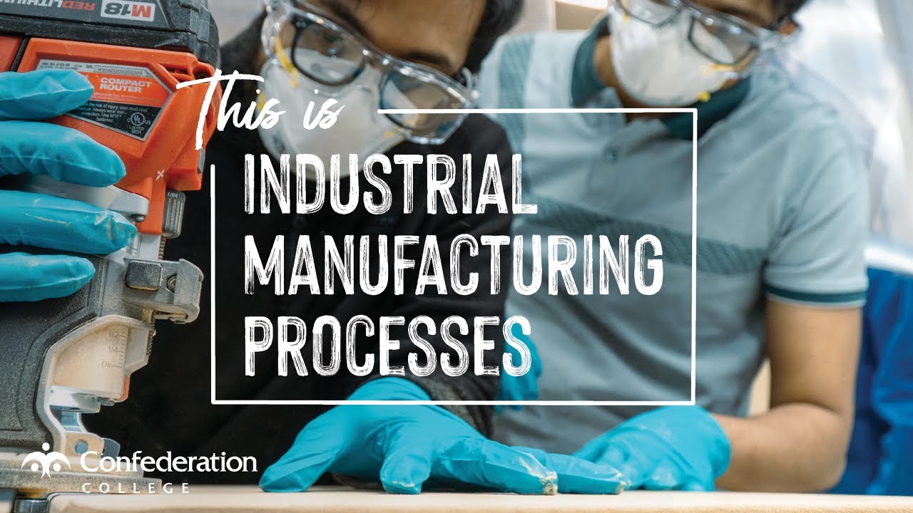Industrial Manufacturing Processes | Confederation College - YouTube