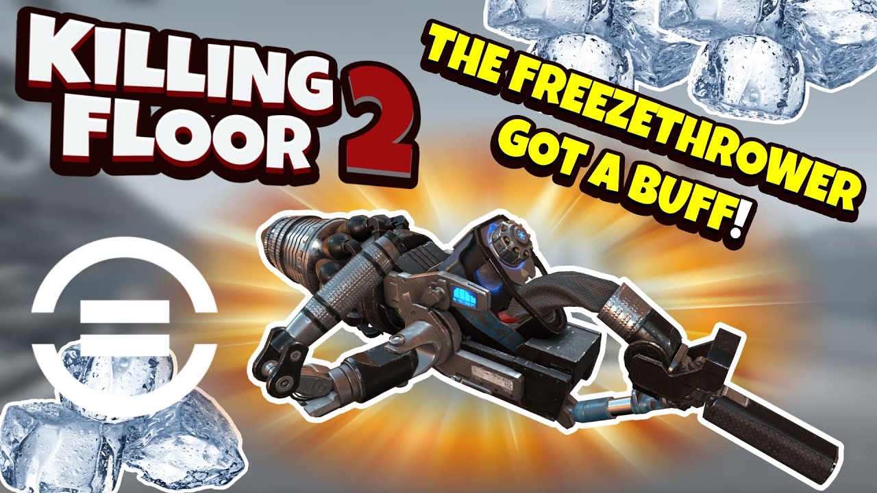 Killing Floor 2 | FREEZETHROWER BUFF! - A Freezing Shotgun! - YouTube