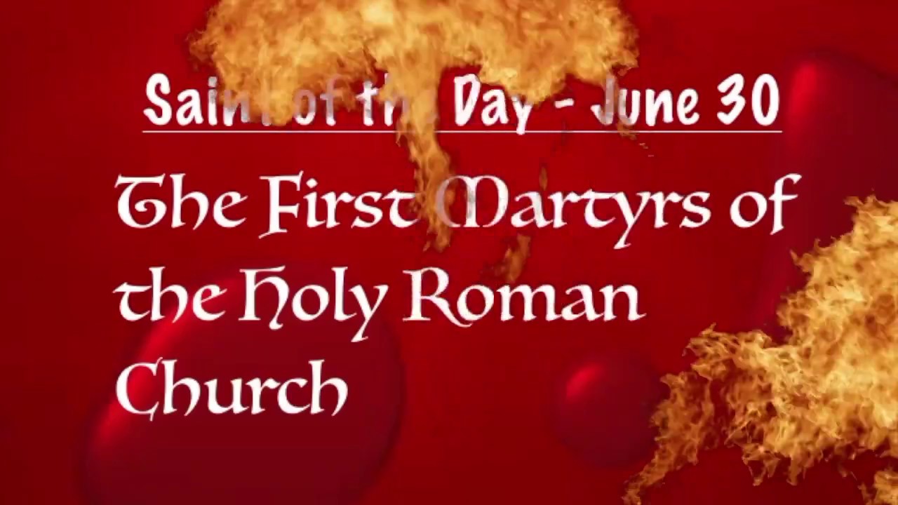 First Martyrs of the Church of Rome, Daily Saints, June 30, Early ...