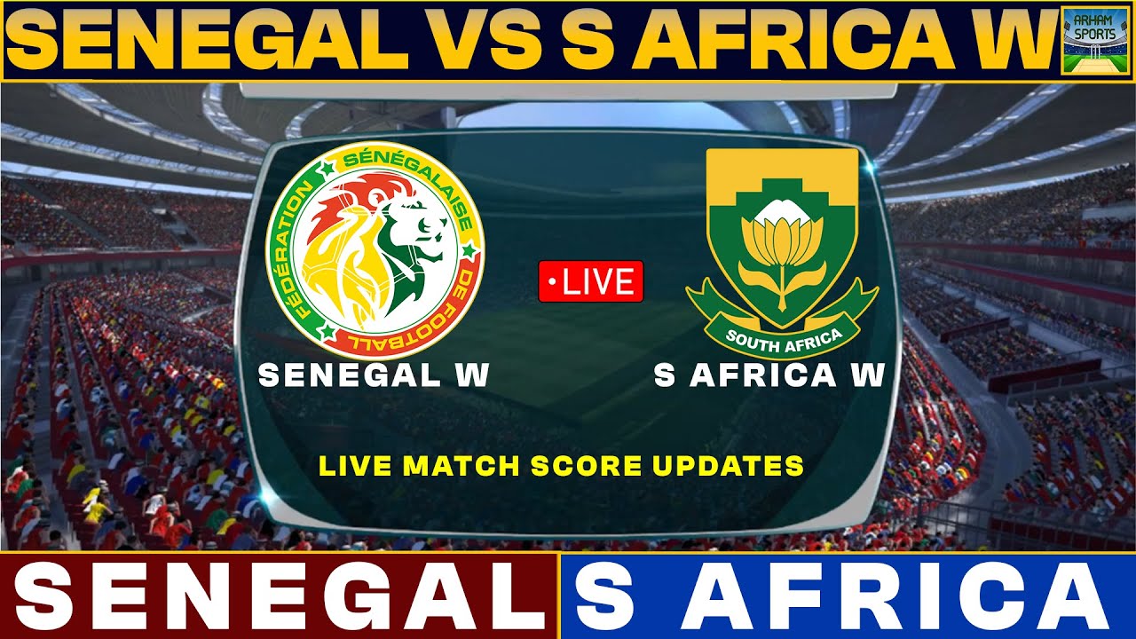 Senegal W Vs South Africa W Live Match Today | SEN Vs RSA Live Football ...