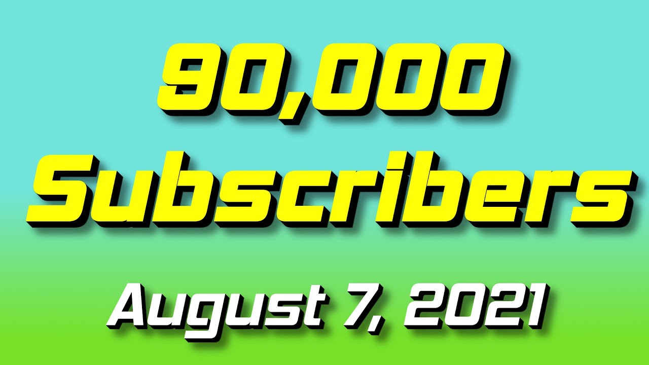 "90,000 Subscribers" - Channel Update - August 14, 2021 - YouTube