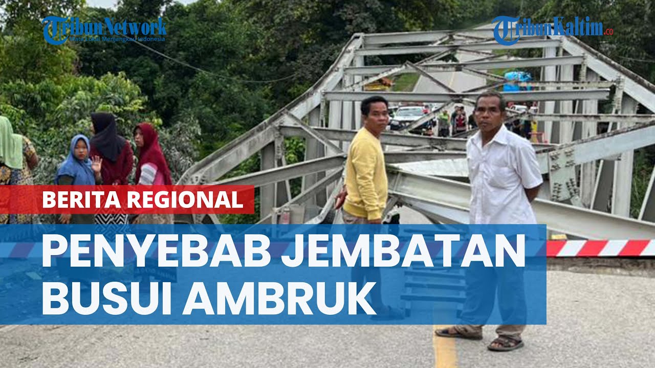 Ini Penyebab Jembatan Busui Ambruk, Berikut Penjelasan Kapolres Paser ...
