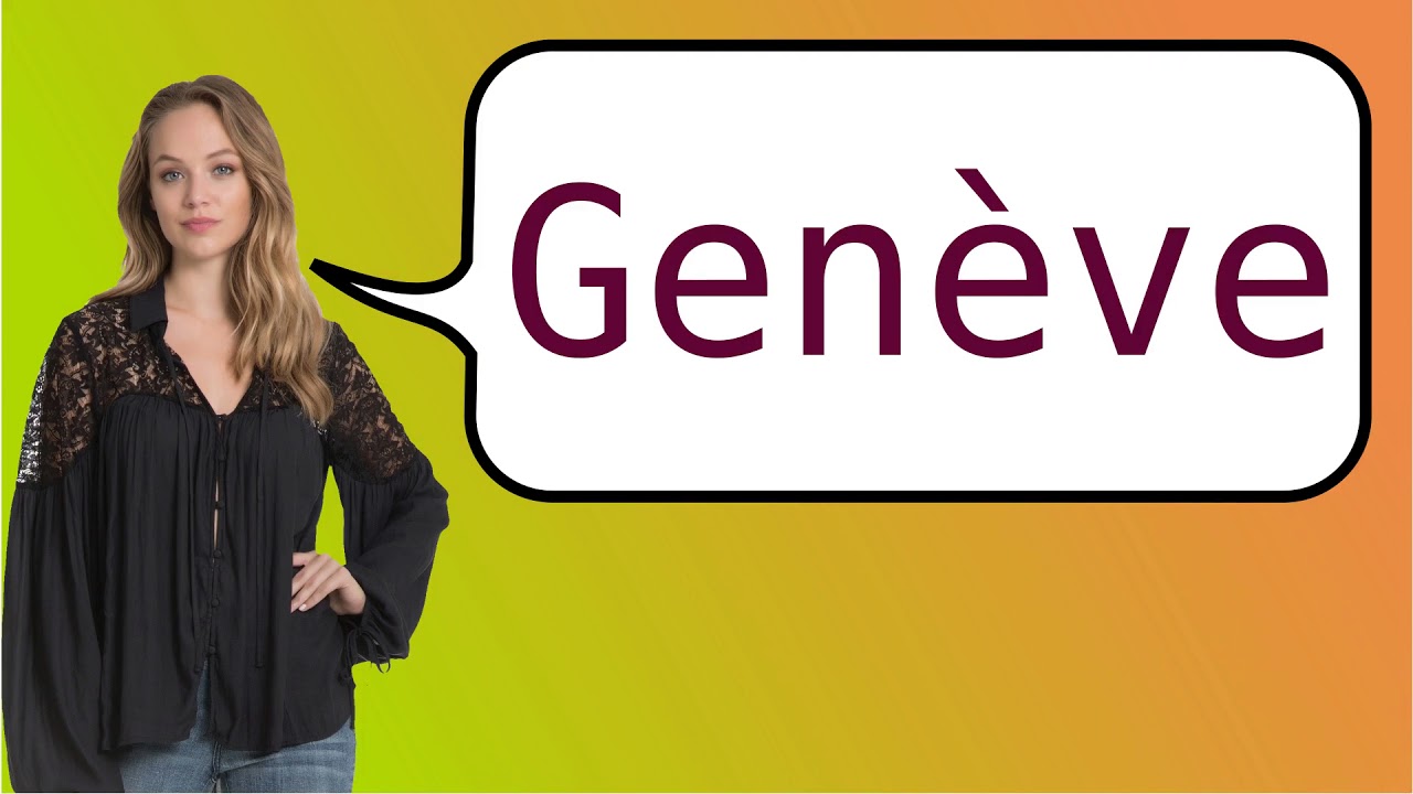 How to say 'Geneva' in French? - YouTube