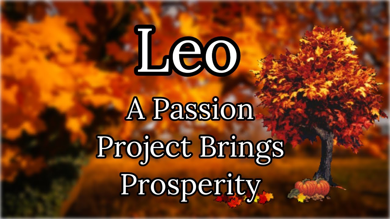 Leo - Passion Project = Prosperity November 1-9, 2024 - YouTube