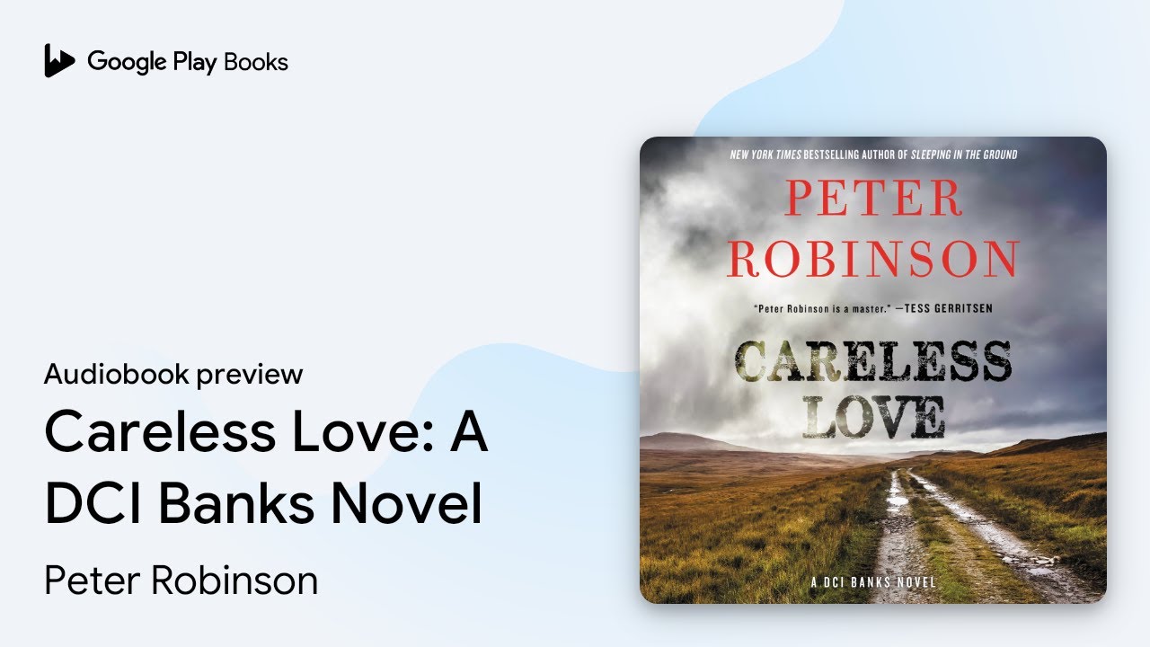 Careless Love: A DCI Banks Novel by Peter Robinson · Audiobook preview ...