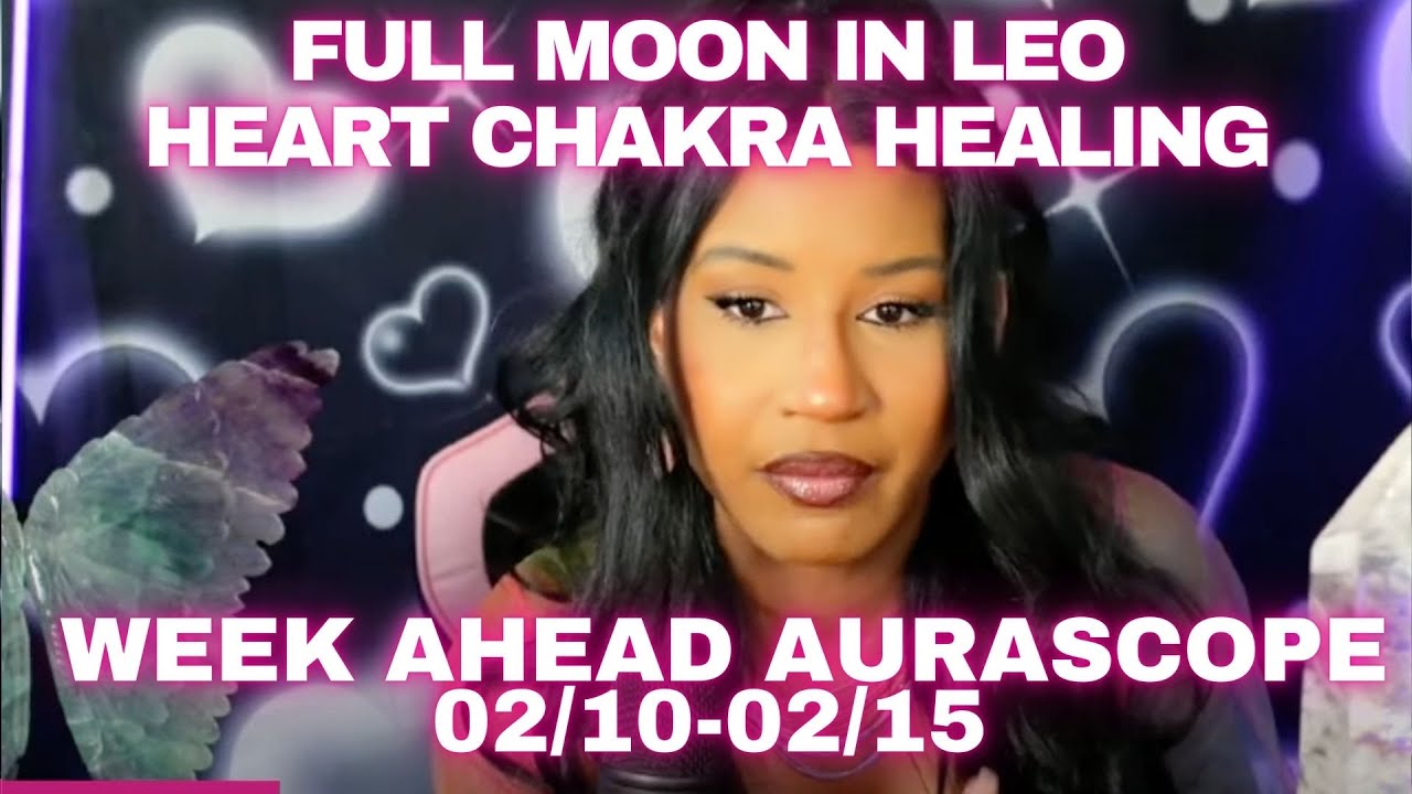 Full Moon in Leo - Heal Your Heart Chakra Week Ahead - YouTube