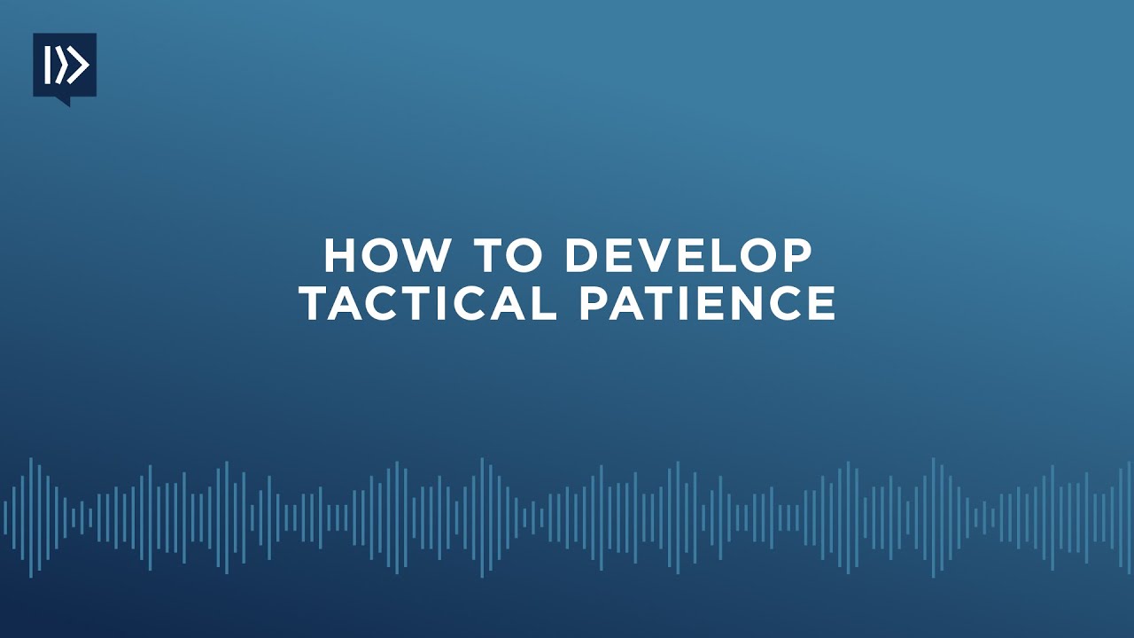 How to Develop Tactical Patience (Mark Clifton) - YouTube