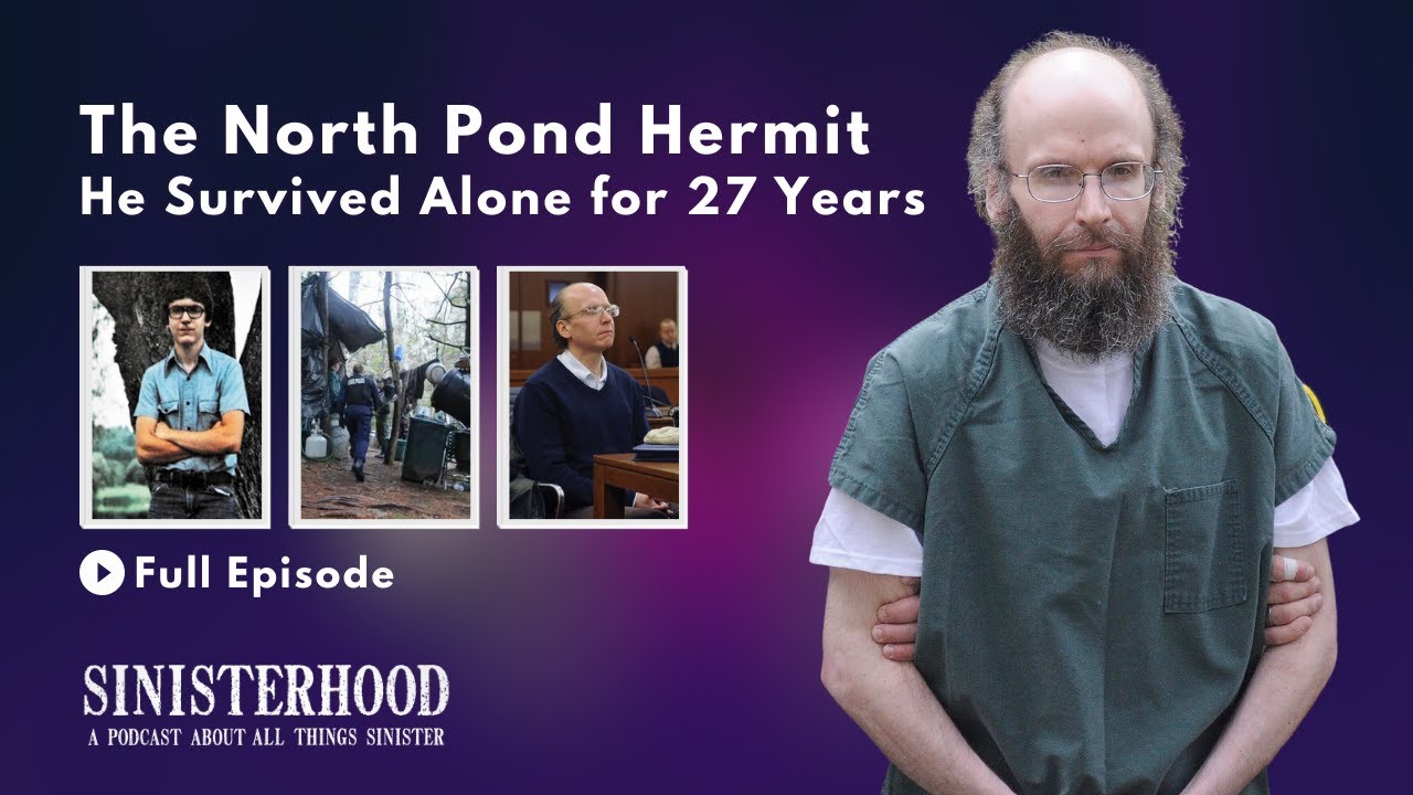 The North Pond Hermit - Christopher Knight | Episode 172 | Sinisterhood Podcast - YouTube