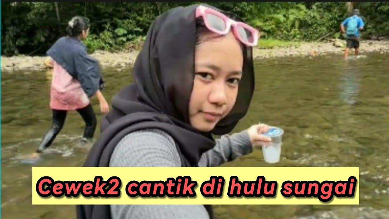 Cewek2 Cantik Di Hulu Sungai Youtube