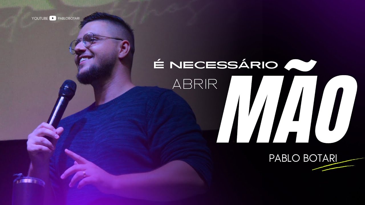 É NECESSÁRIO ABRIR MÃO | PABLO BOTARI - YouTube