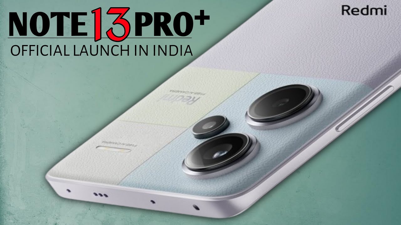 Redmi Note 13 Pro Plus Official Launch Date | Redmi Note 13 Pro+ Price ...