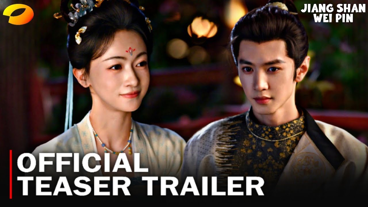Jiang Shan Wei Pin Official Trailer : release date | Chen Zhe Yuan, Wu ...