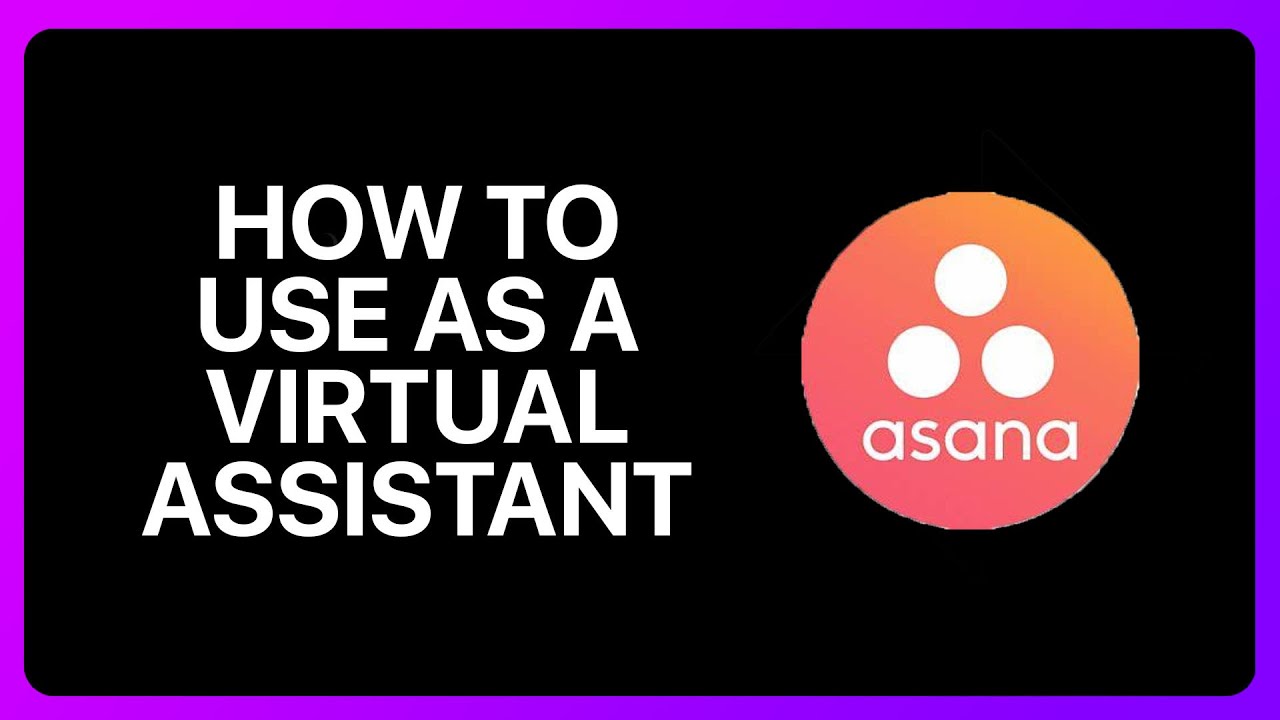 How To Use Asana As A Virtual Assistant Tutorial - YouTube