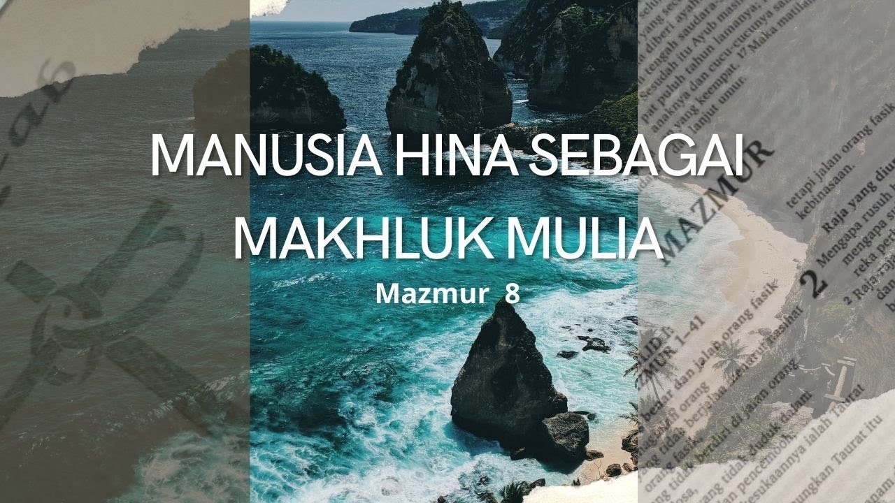 MANUSIA HINA SEBAGAI MAKHLUK MULIA ( Mazmur 8 ) - YouTube