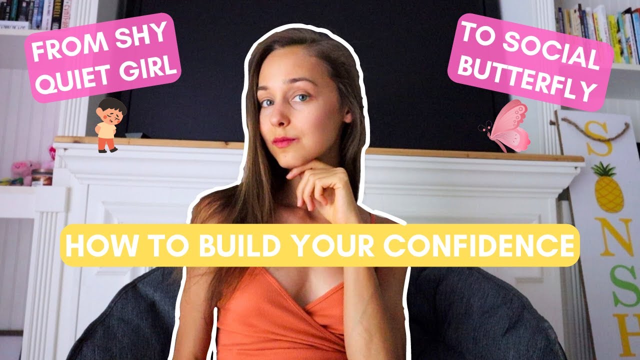 HOW TO BUILD YOUR SELF CONFIDENCE | How I stopped being the shy girl ...