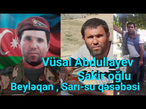 Şəhid Vüsal Abdullayev - Beyləqan , Sarı-su qəsəbəsi