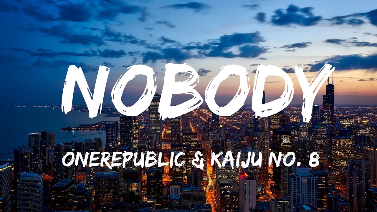 中英OneRepublic - Nobody (from Kaiju No. 8)Lyrics《Nobody, nobody, nobody ...
