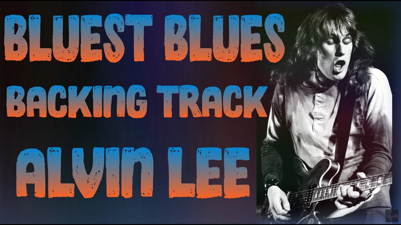 ALVIN LEE Backing Track ~ THE BLUEST BLUES w VOCALS ~ Key A Minor ...