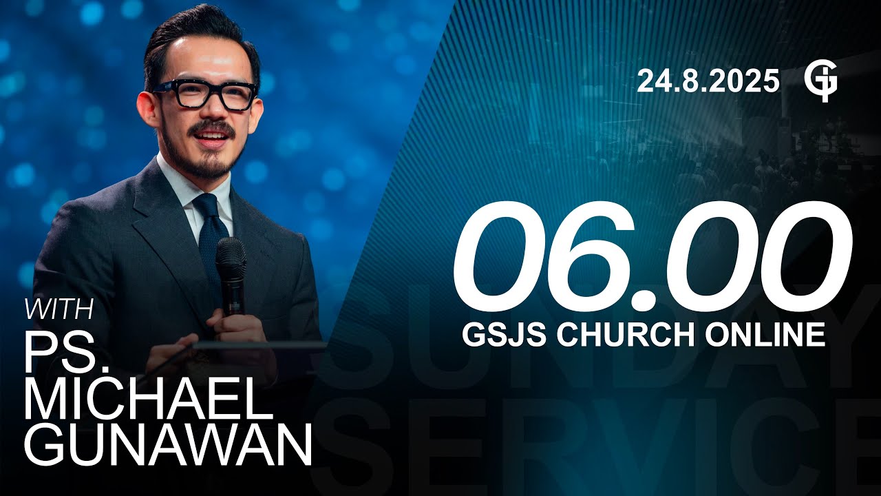Ibadah Online GSJS 1 - Ps. Michael Gunawan - Pk.06.00 (24 Agustus 2025 ...
