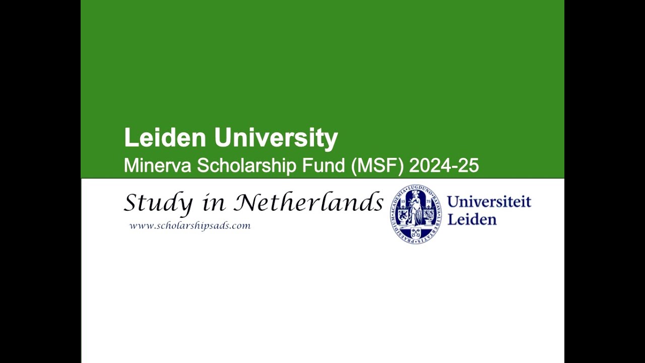 Leiden University Minerva Scholarship Fund MSF 2024 25, Netherlands ...