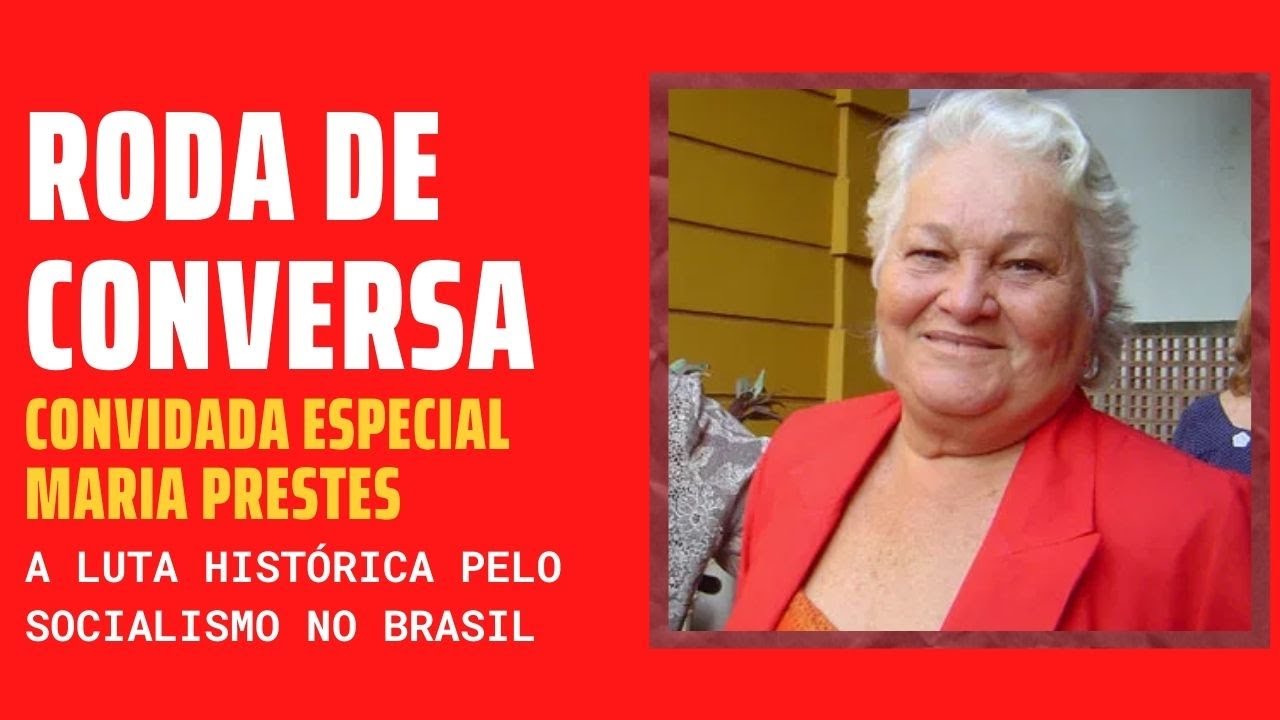 RODA DE CONVERSA - MARIA PRESTES: A luta histórica pelo socialismo no ...