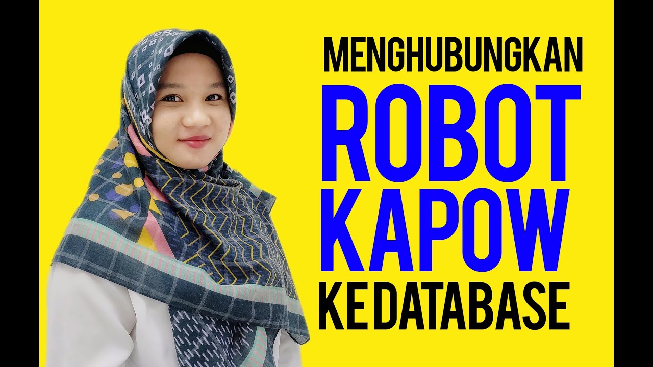 MENGHUBUNGKAN ROBOT KAPOW KE DATABASE - YouTube
