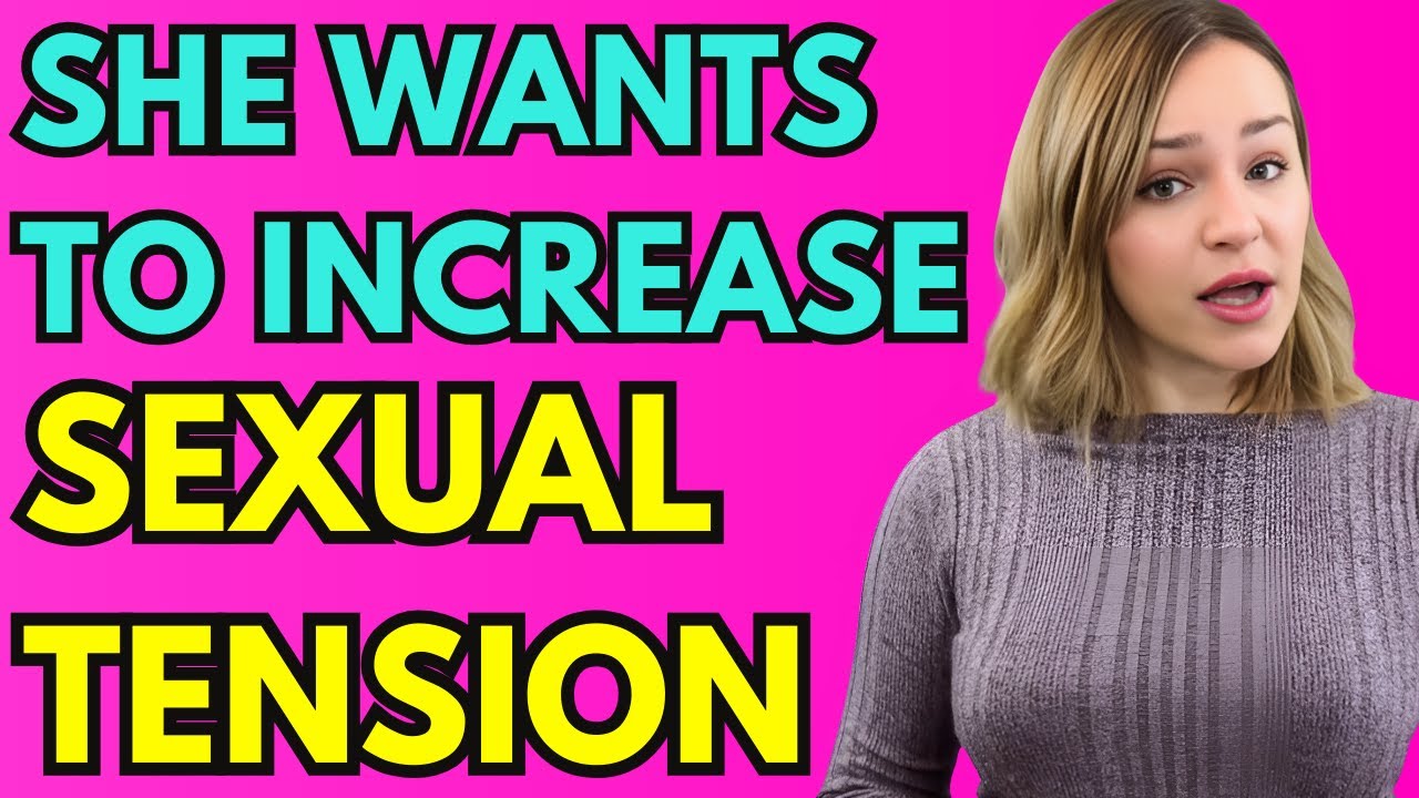 Signs Shes Trying To Build Sexual Tension With You Must Watch Youtube
