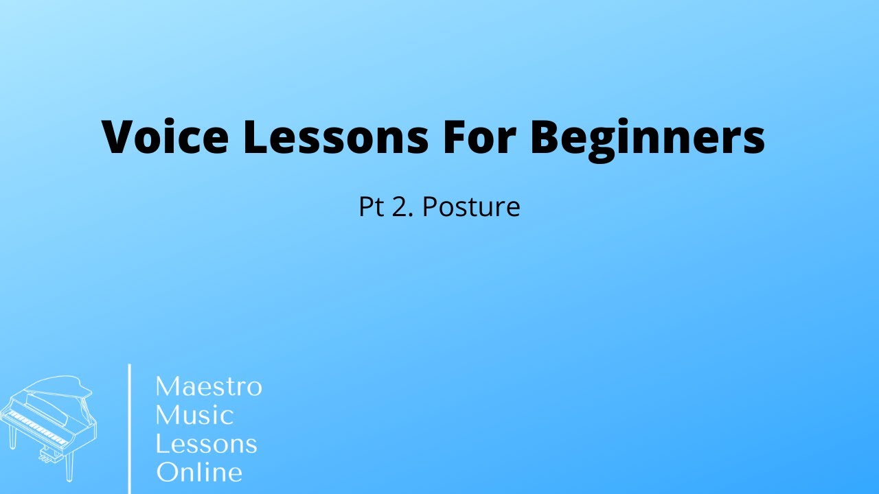 Voice Lessons For Beginners - Posture - YouTube