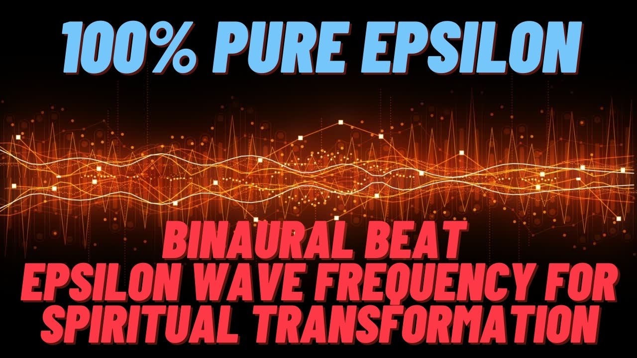 PURE EPSILON Binaural Beat Epsilon Wave Frequency For SPIRITUAL ...