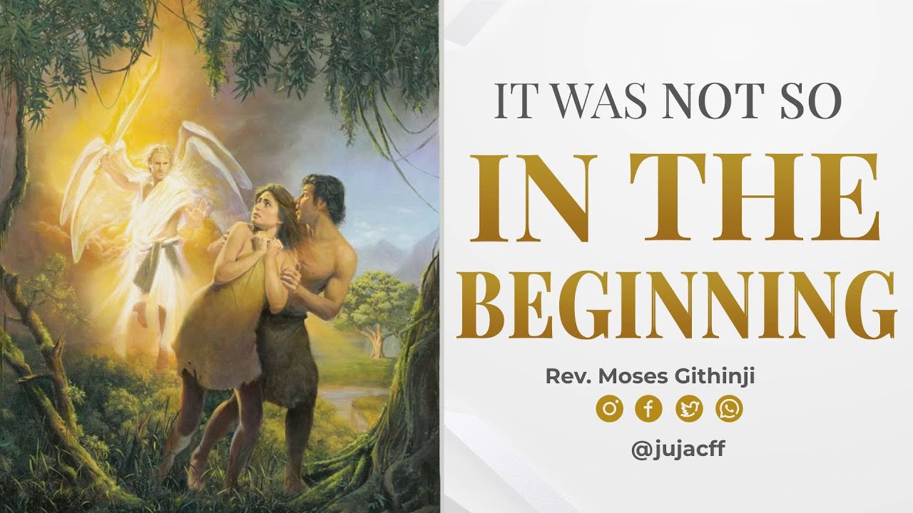 It was not so in the Beginning:- Rev Moses Githinji :: Second Service ...