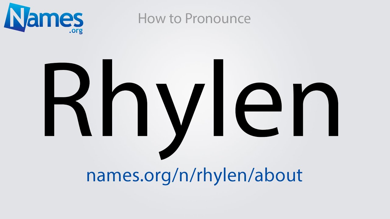 How to Pronounce Rhylen - YouTube