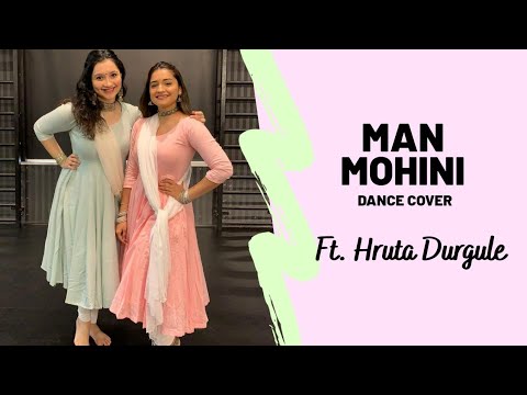 Man Mohini | Dance Cover Ft. Hruta Durgule |Apurva Paranjape Choreography |Let's Naacho