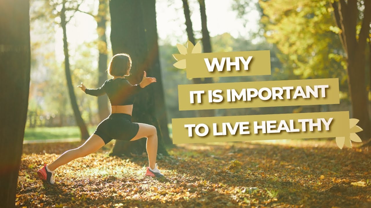 The Healthy Life: Why It Matters! - YouTube
