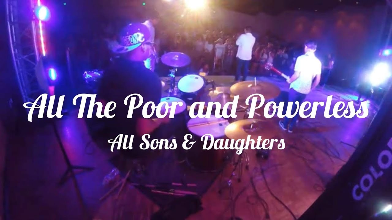 All the Poor and Powerless - All Sons & Daughters // LLA (Drum Cam ...
