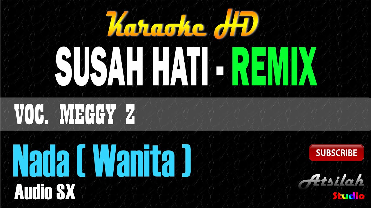 SUSAH HATI KARAOKE DANGDUT MEGGY Z NADA WANITA - YouTube